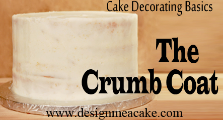 The Crumb Coat- Cake Basics 101 | Design Me a Cake