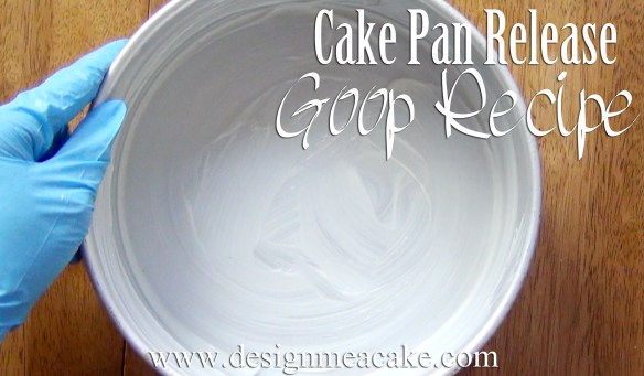 Goop-Cake Release Recipe | Design Me a Cake